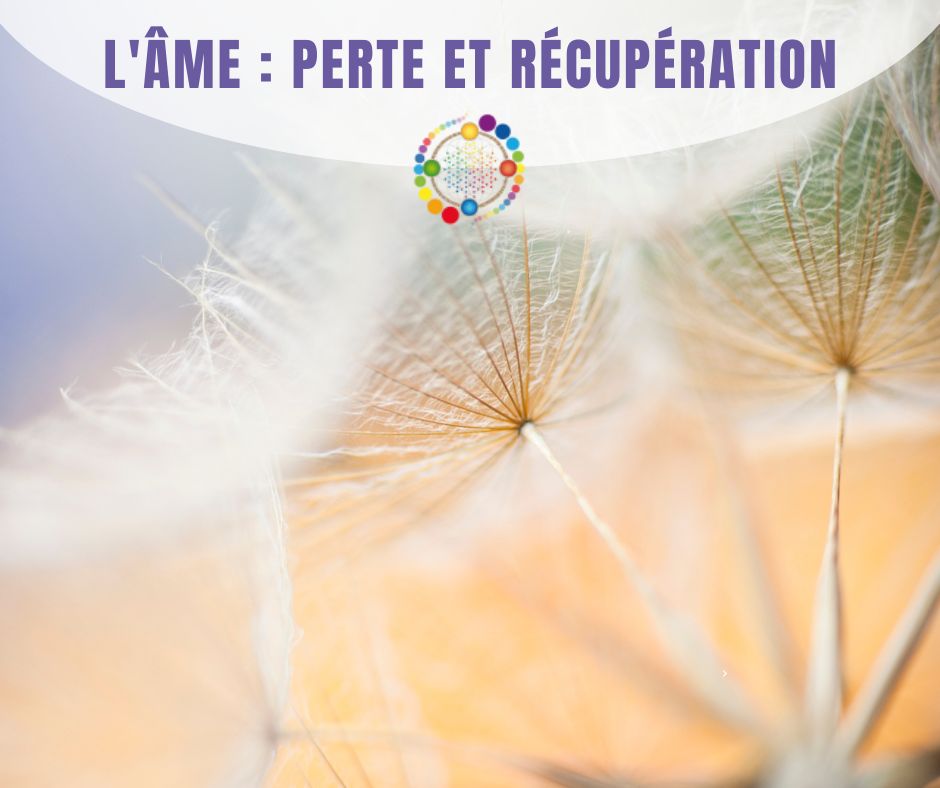 Âme : La perte et le recouvrement d'âme - Institut Arc En Ciel